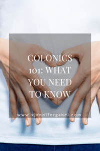 Colonics 101: What You Need to Know - Jennifer Gabel Health